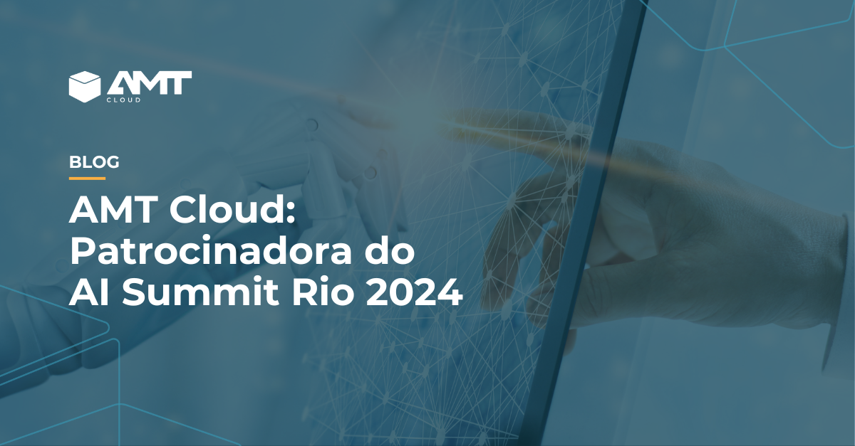 AI Summit Rio 2024: a AMT Cloud é patrocinadora - AMT
